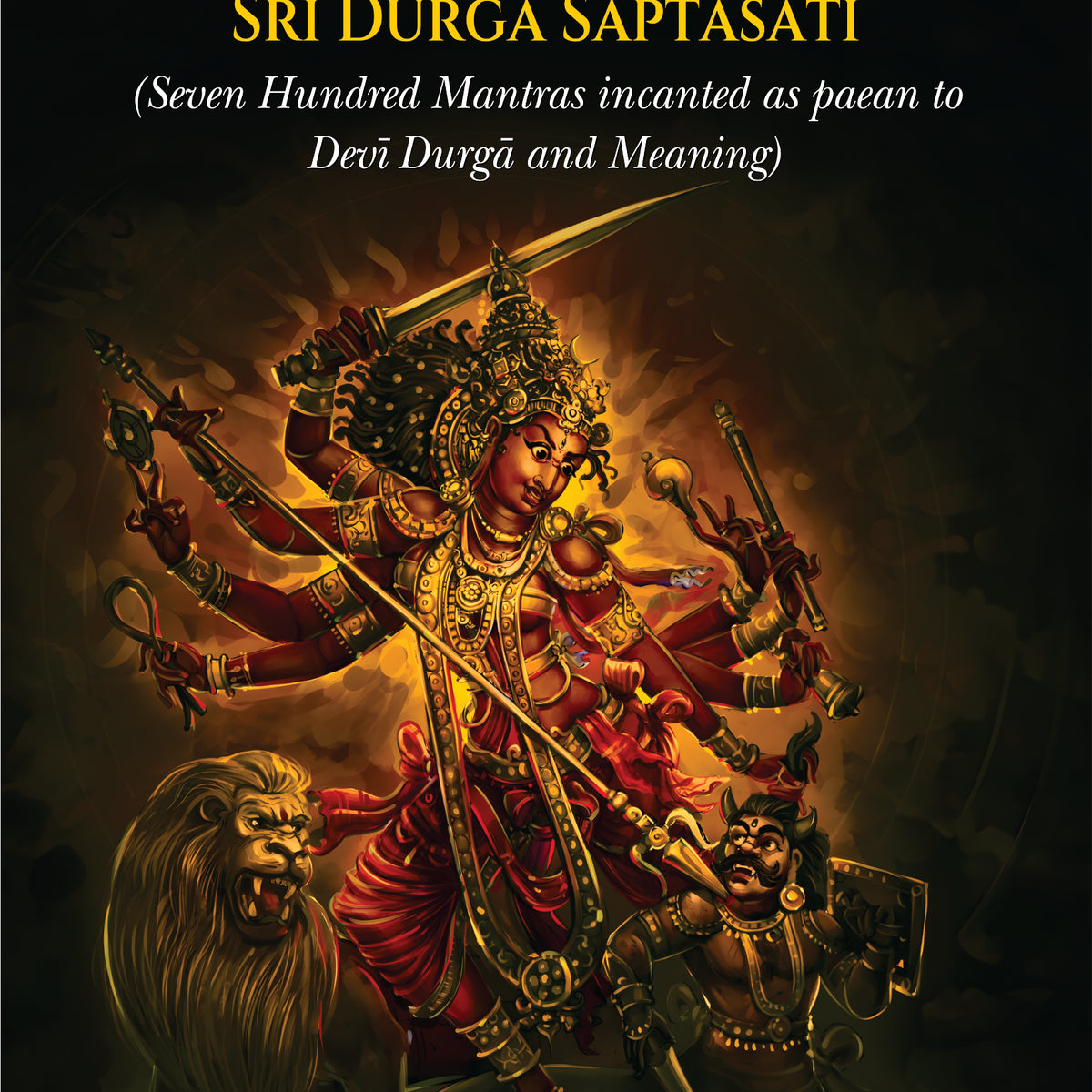 Sri Devi Mahatmyam Alias Sri Durga Saptasati (Seven Hundred Mantras In ...