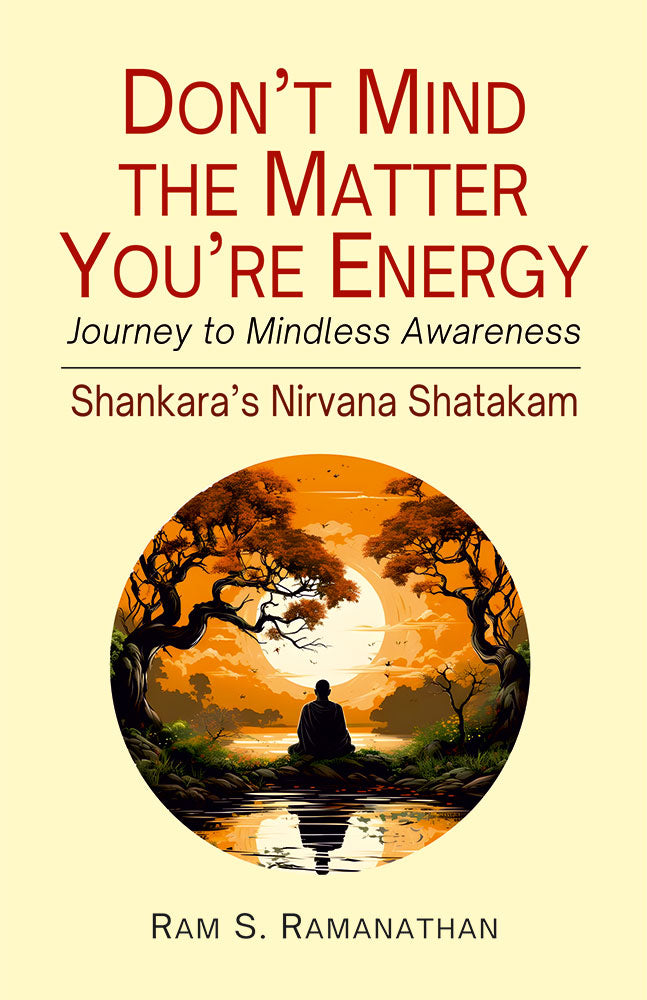 Don’t Mind the Matter You're Energy: Journey to Mindless Awareness (Sh ...