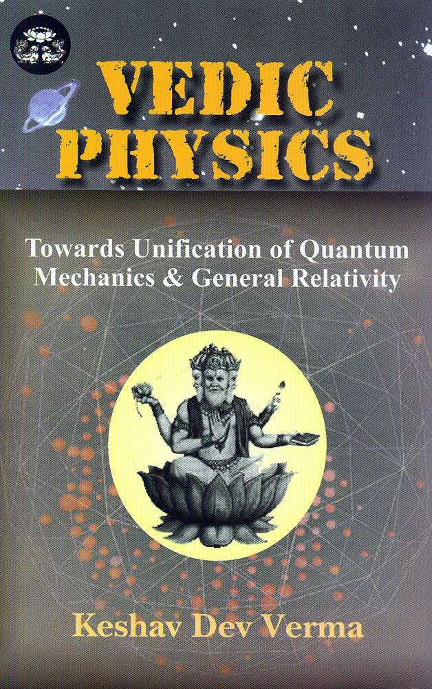 Vedic Physics: Towards Unification of Quantum Mechanics and General Re ...